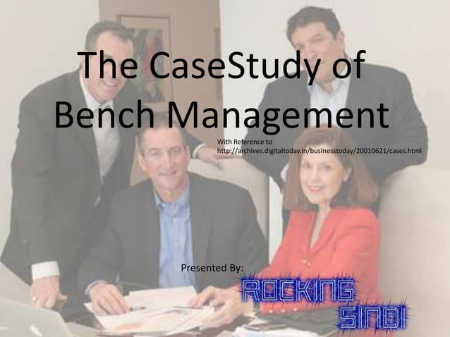 Casestudy: The Case of bench management | PPT