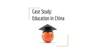 Case study : Education in China | PPTX