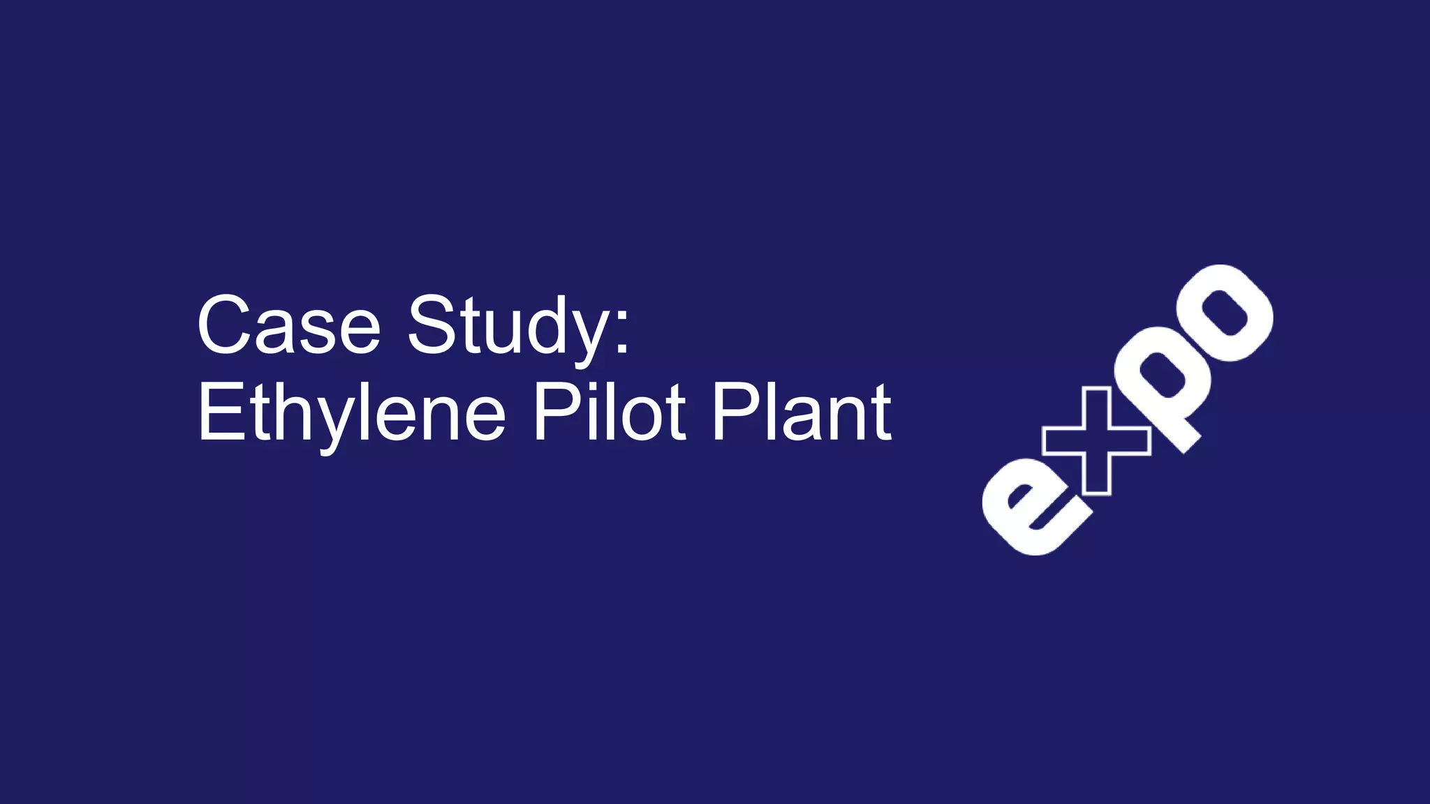 Case study ethylene pilot plant | PPTX