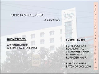 CASE STUDY FORTIS HOSPITAL noida .pptx