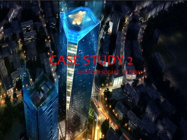 Case study kohinoor square Mumbai | PPTX | Civil Engineering Industry | Industries