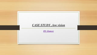 Case study , low vision | PPTX