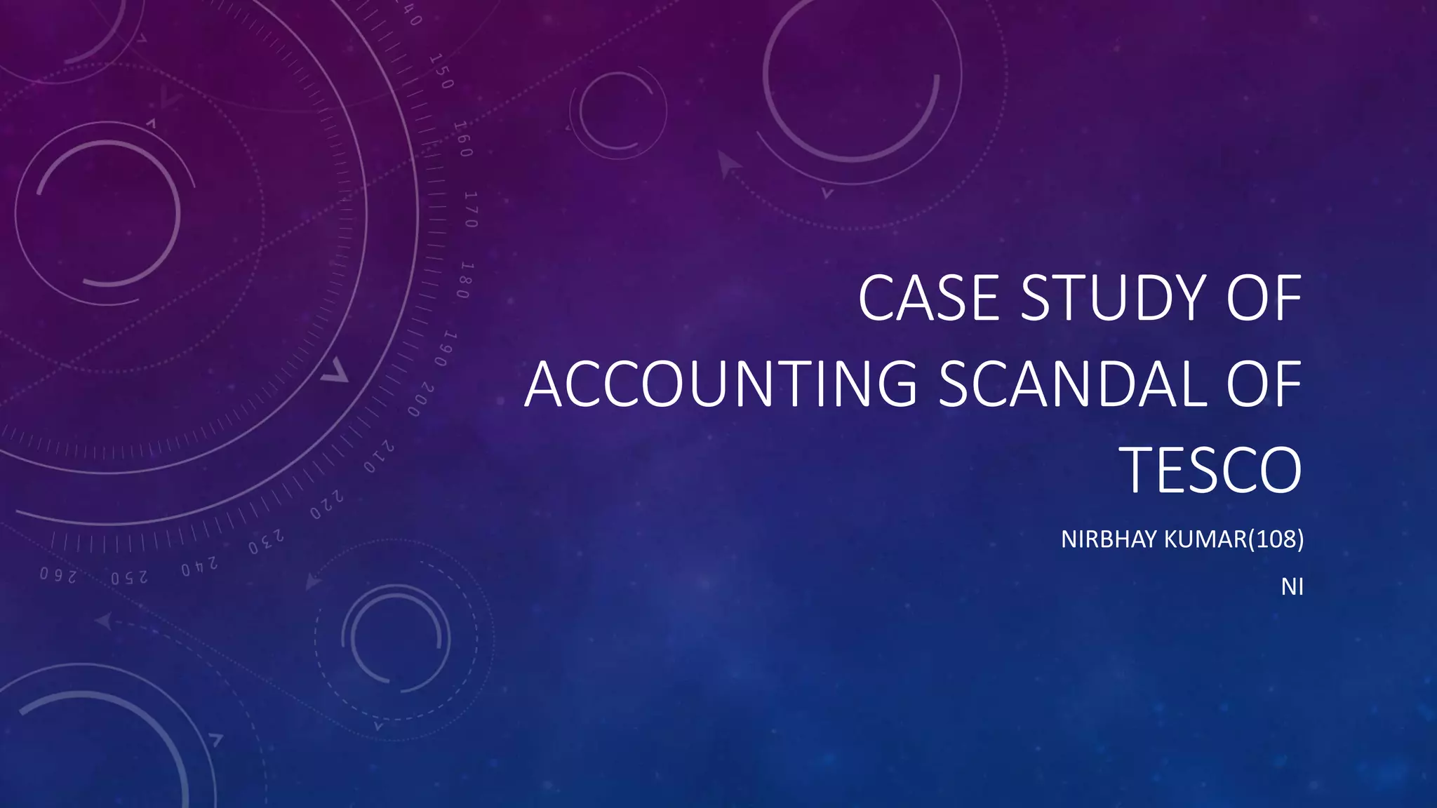 Case study of accounting scandal of tesco.pptx