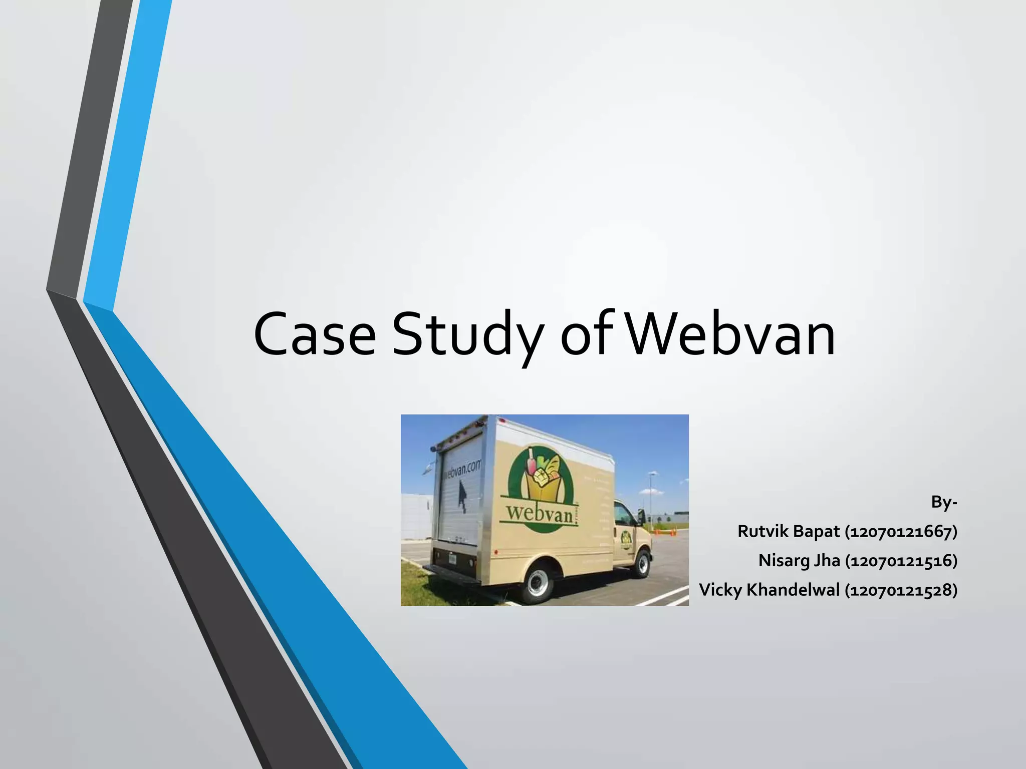 Case study of webvan - The extravagant rise and fall of Webvan | PPTX