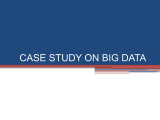Case study on big data | PPTX