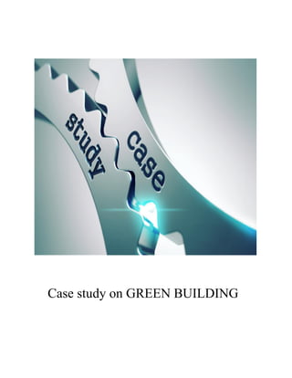 Case study on green building | PDF