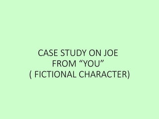 CaseStudyONJoe.pptx