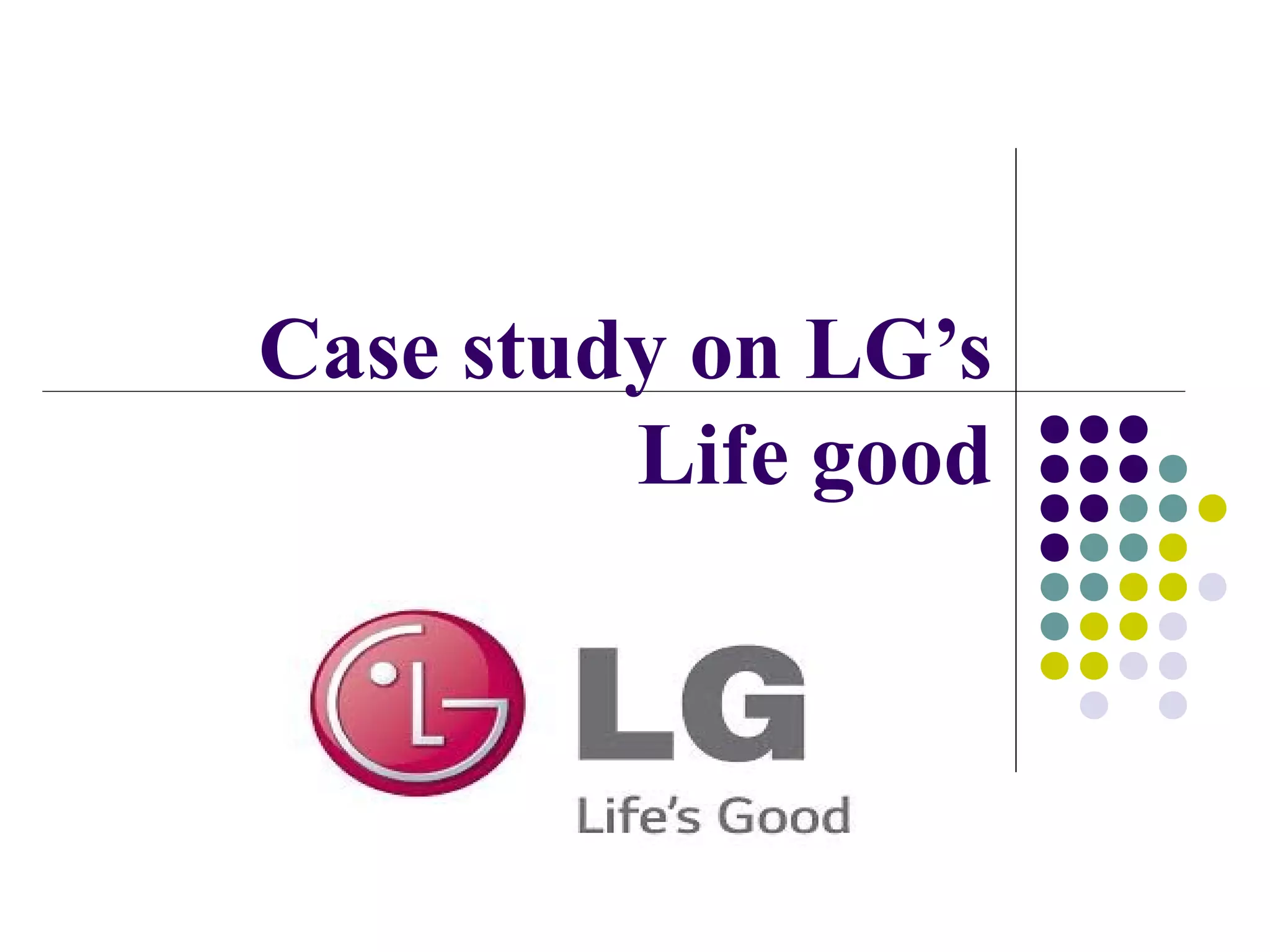 Case study on LG (Life Good) | PPT