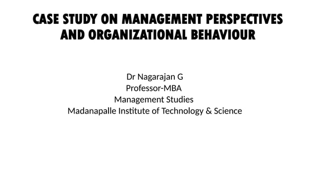 CASE STUDY ON MANAGEMENT PERSPECTIVES AND ORGANIZATIONAL BEHAVIOUR.pptx
