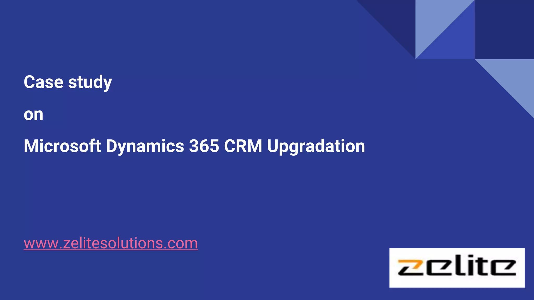 Case study on Microsoft Dynamics 365 CRM Upgradation.pptx