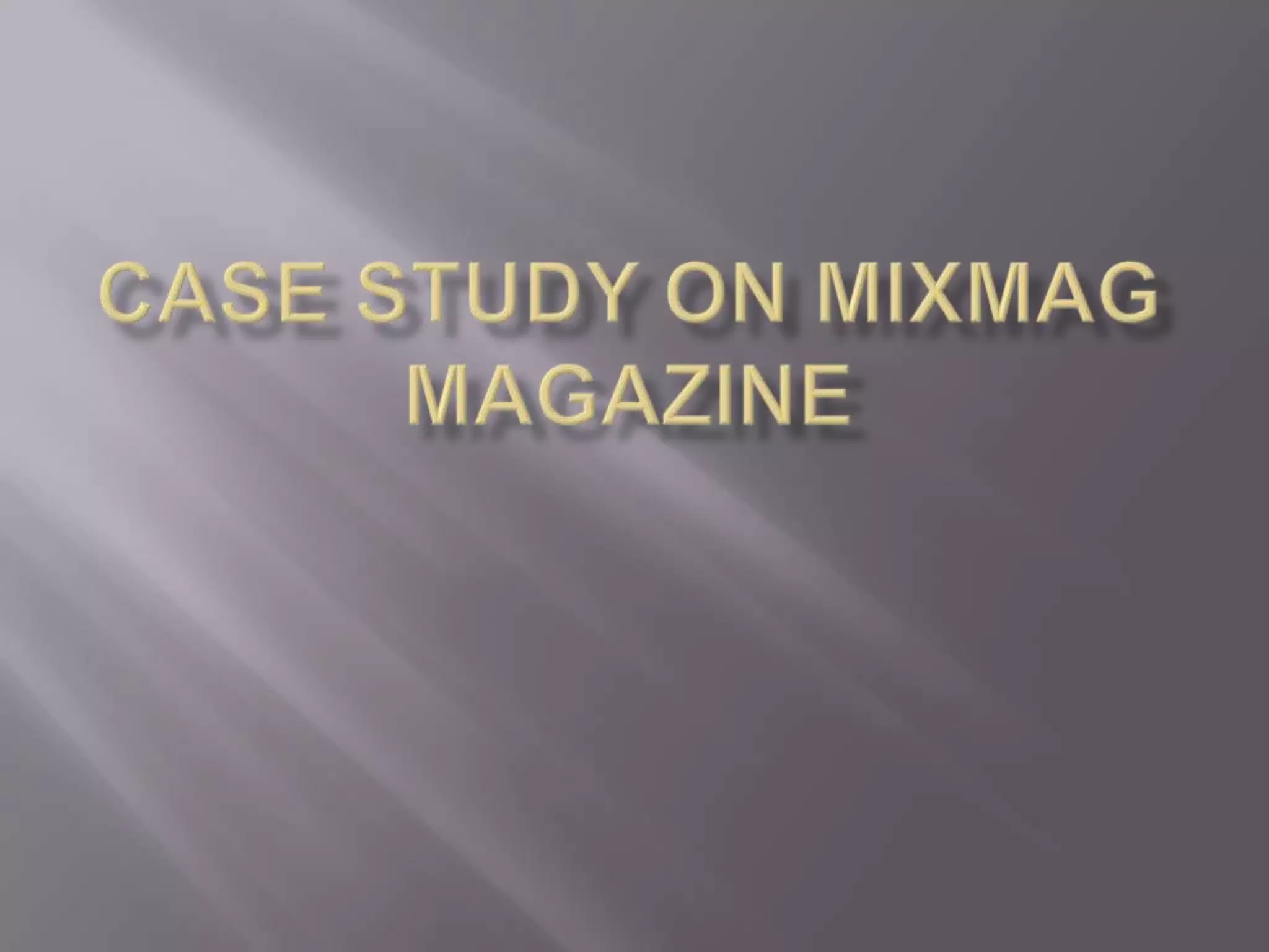 Case study on mix mag magazine | PPT