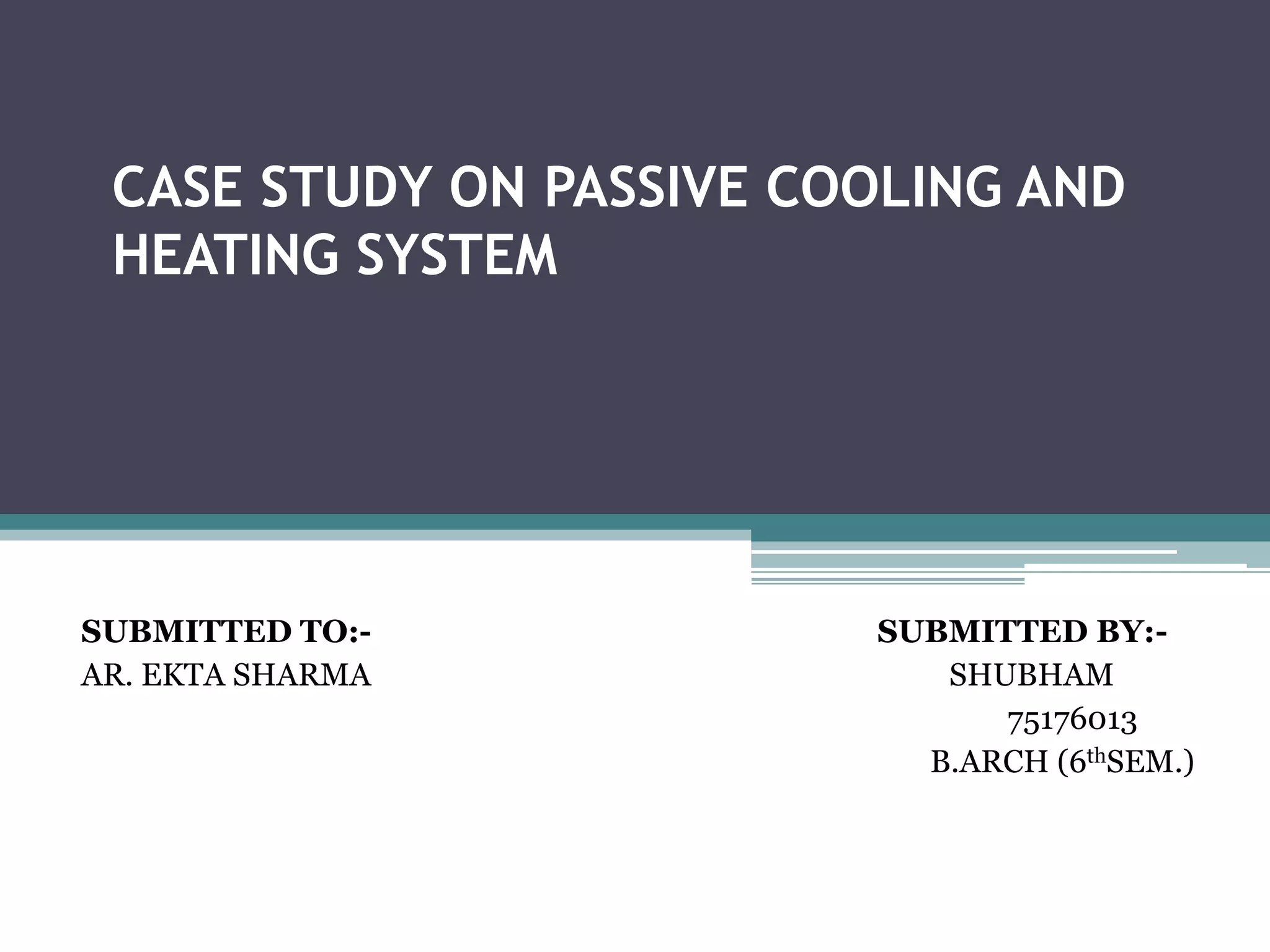 Case study on passive cooling and heating | PPTX