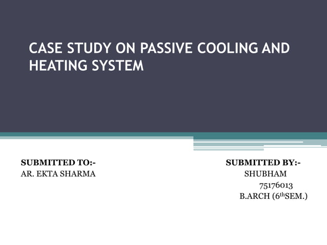 Case study on passive cooling and heating | PPTX | Indoor Environmental Quality | Home & Garden
