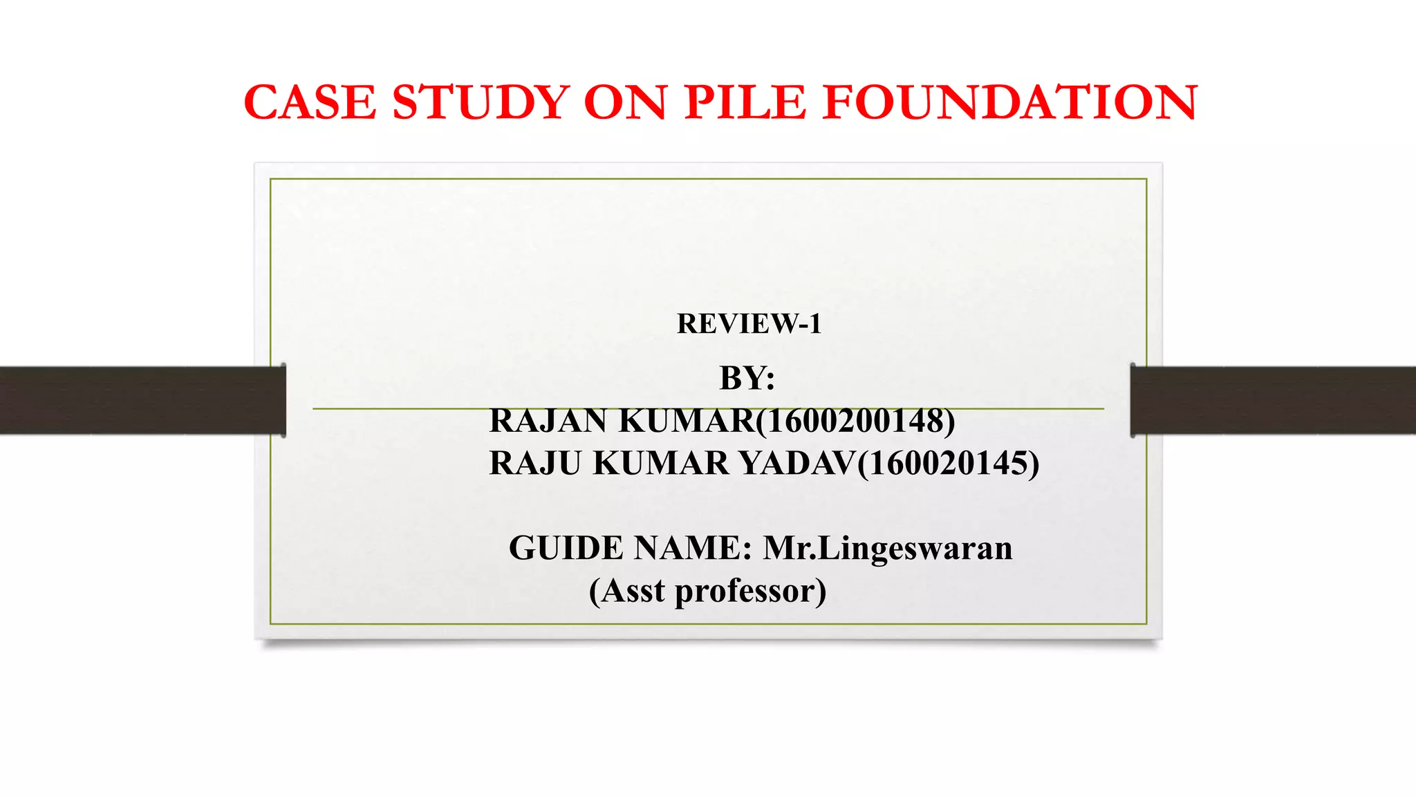 Case study on pile foundation review | PPTX