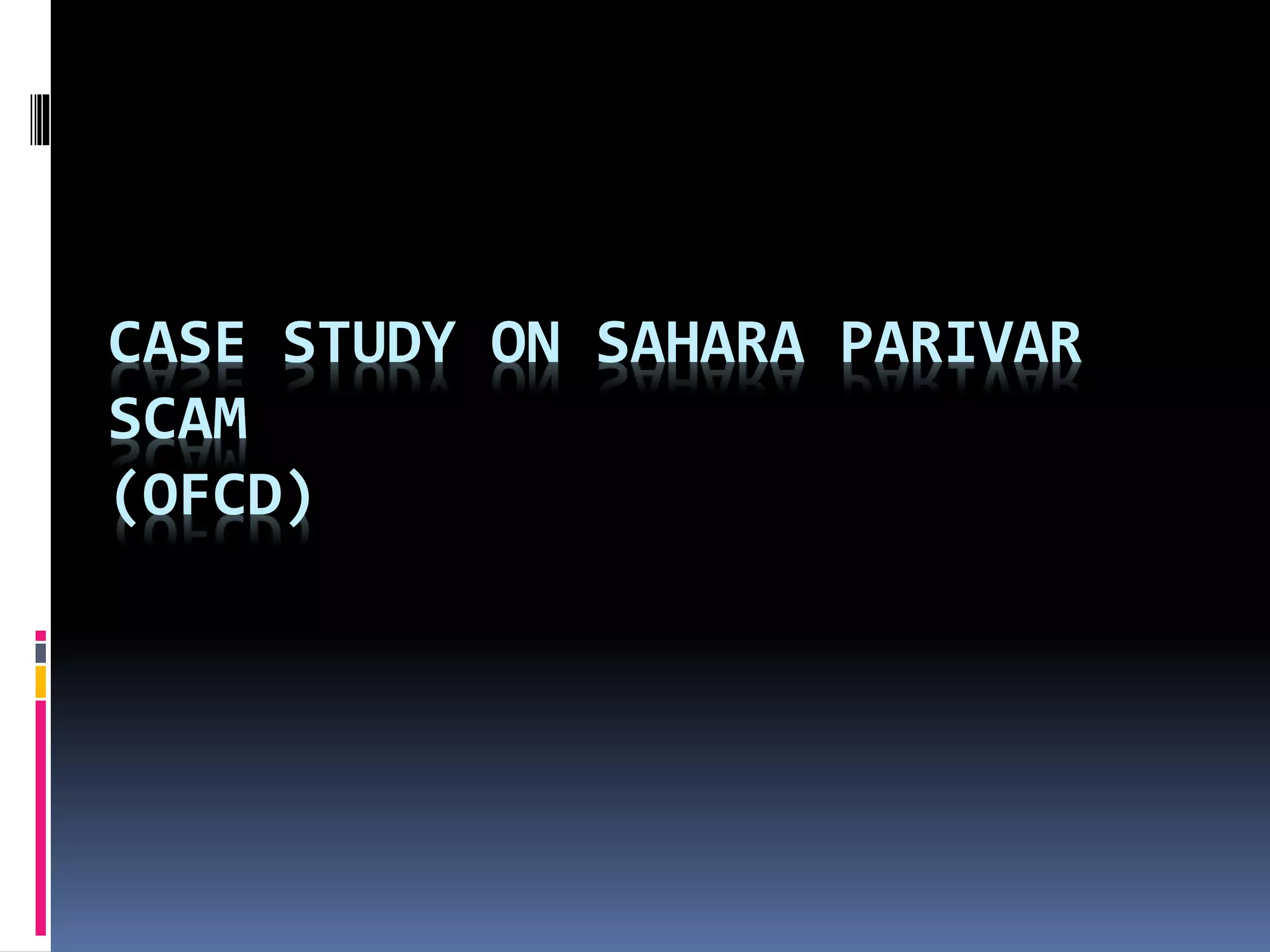 Case study on sahara parivar scam | PPTX