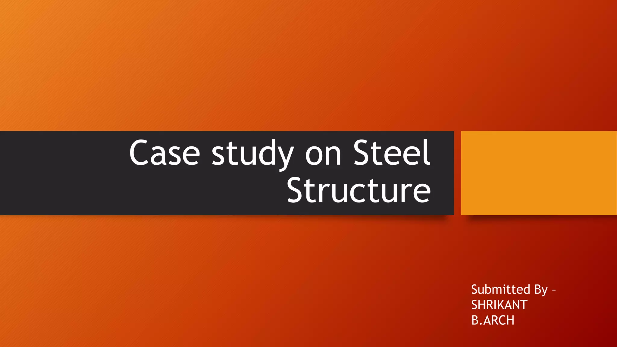 Case study on steel structure Shrikant | PPTX