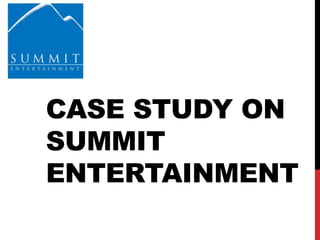 Case study on summit entertainment | PPTX