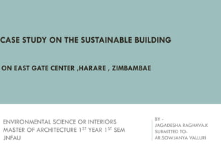 CASE STUDY ON SUSTAINABLE BUILDING-EAST GATE CENTER.pdf