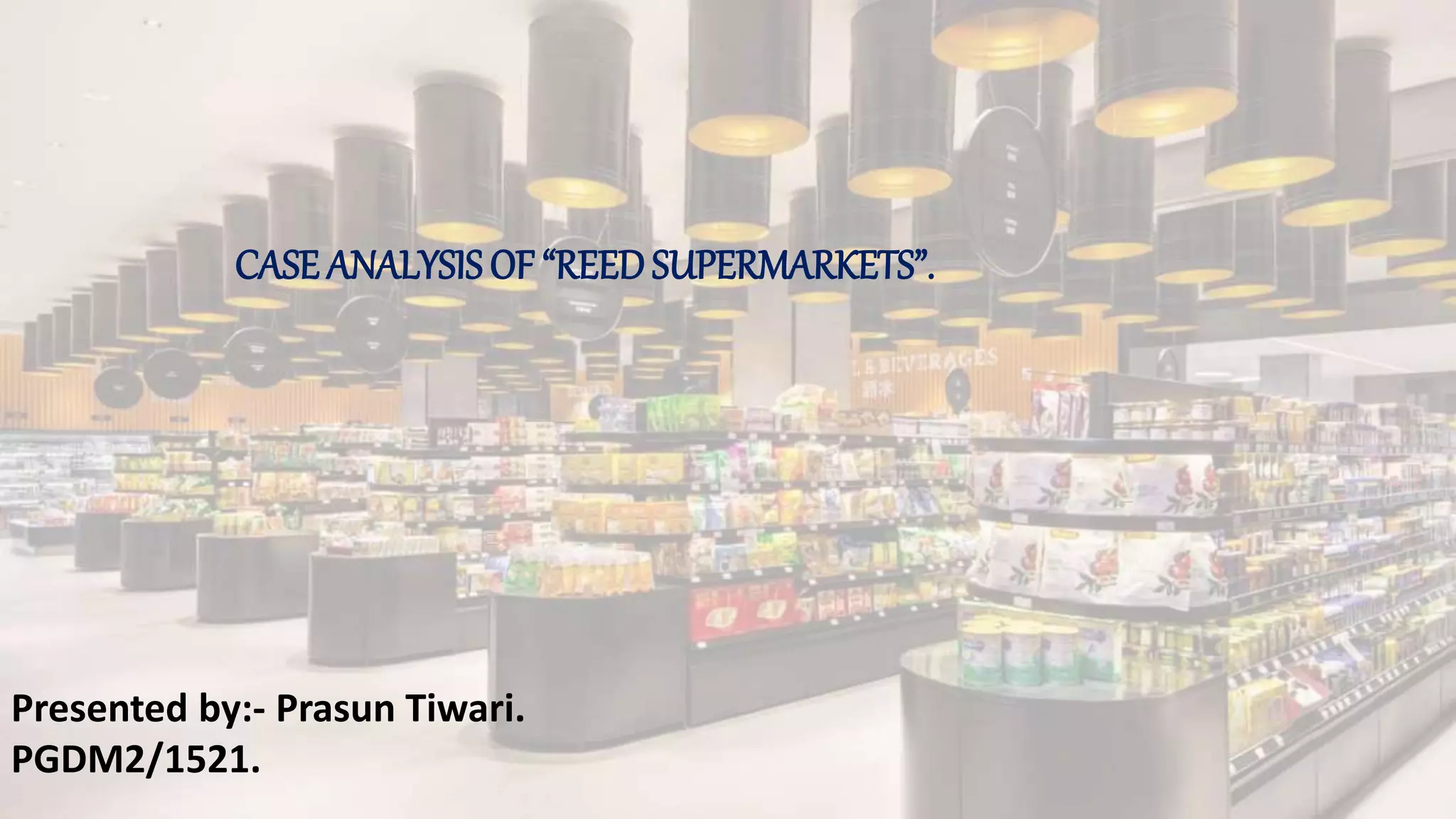 Reed supermarket case study | PPTX
