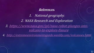 Exploration of Volcanos by using the robots ppt. | PPTX