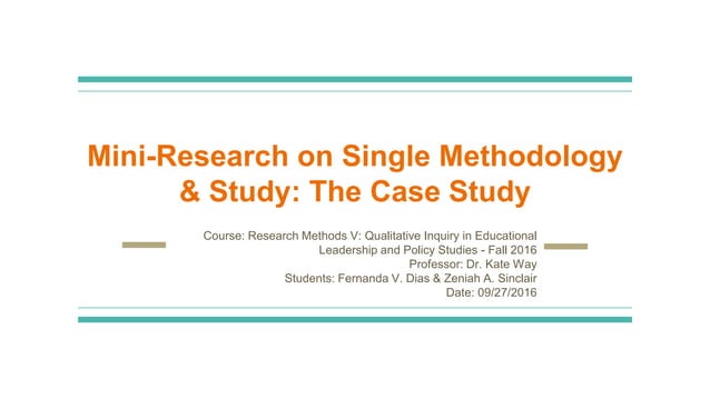 Mini-Research on Single Methodology & Study: The Case Study | PPT
