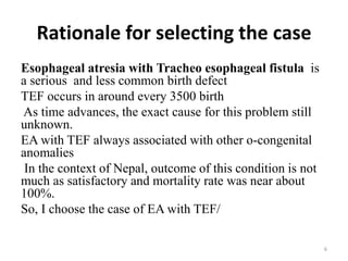Case study on Esophageal Atresia with Tracheo esophageal Fistula | PPTX