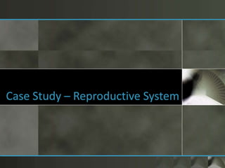 Case Study – Reproductive System | PPTX | Hormonal Disorders ...