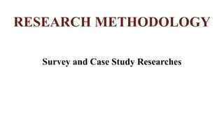 Case study and survey study Research methodology.pptx