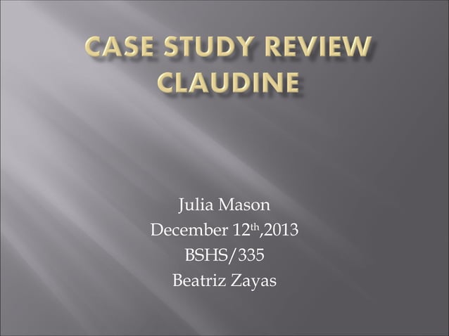 Case study review cludine mason_julia | PPT
