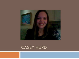 Casey hurd a little about myself | PPTX