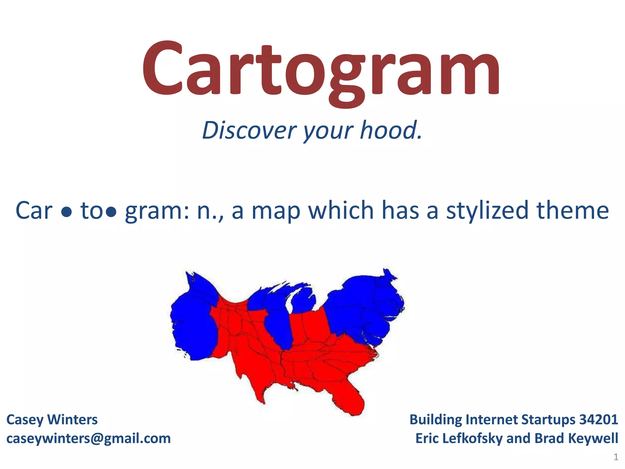 Cartogram: Internet Startup Final Presentation | PPT