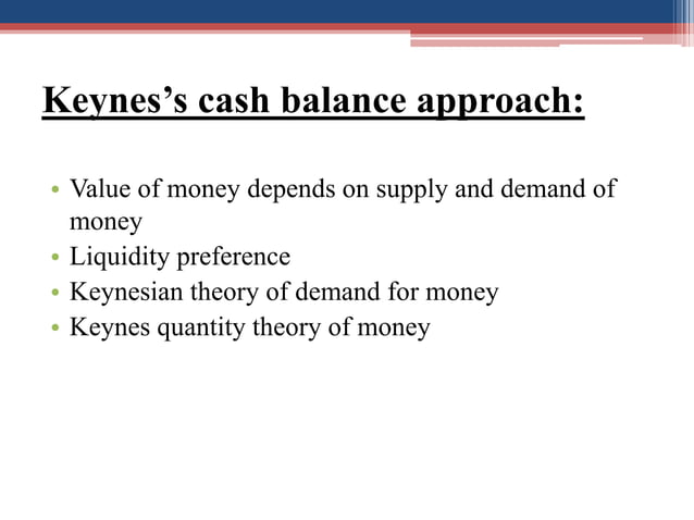 Cash balance approach of quantity theory of money | PPTX