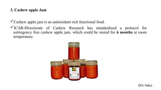Cashew nut and Cashew apple Value added products.pptx