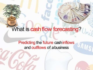 Cash flow forecasting | PPTX | Business Accounting & Finance | Business