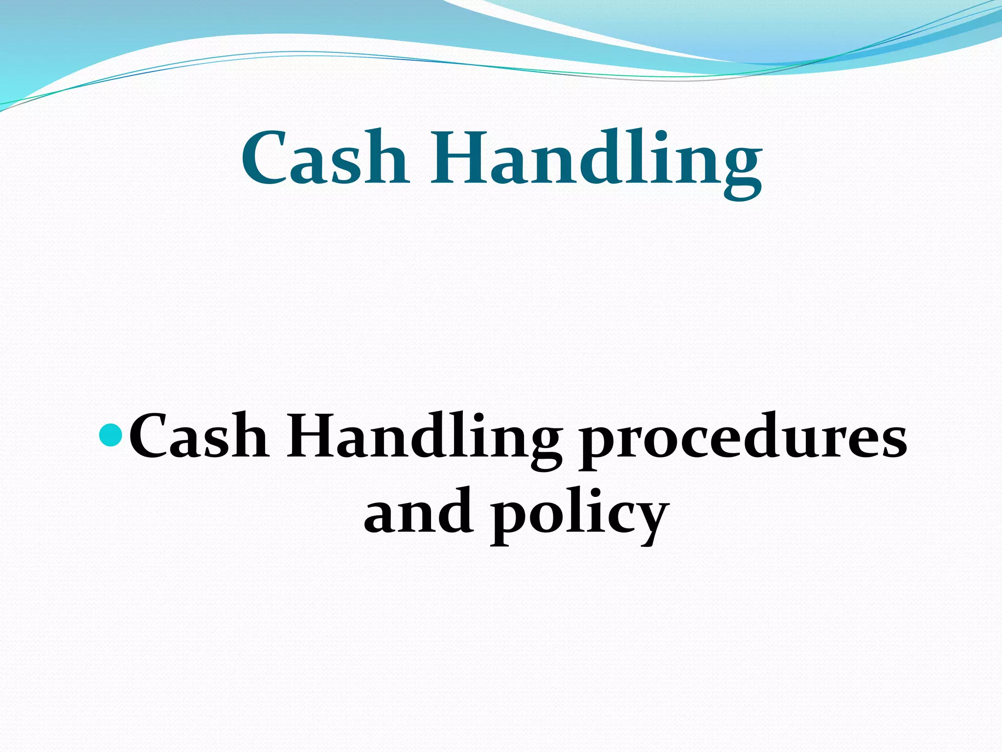 Cash Handling Procedures & Characteristics of a Cheque.pptx