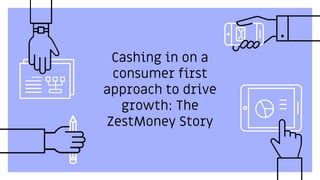 Cashing in on a customer first approach to drive growth-the ZestMoney ...