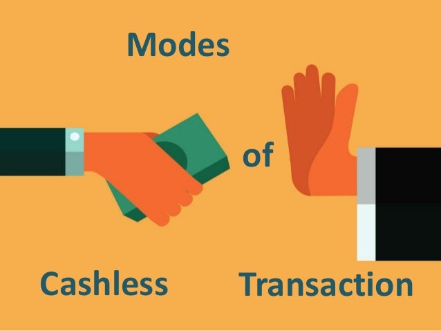 Modes of Cashless Transactions - Cash-less Indian Economy