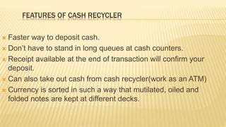 Cash recycler machine and atm | PPTX