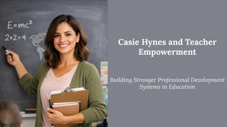 Casie Hynes Explores Teacher Empowerment Through Continuous ...