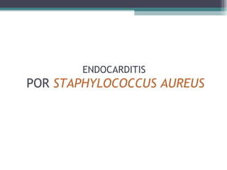 Endocarditis aórtica nativa por staph aureus | PPT
