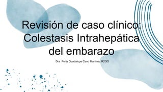 Caso clinico Colestasis Intrahepatica.pptx