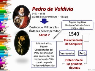 Caso de pedro de valdivia | PPT | South America Travel | Travel Locations