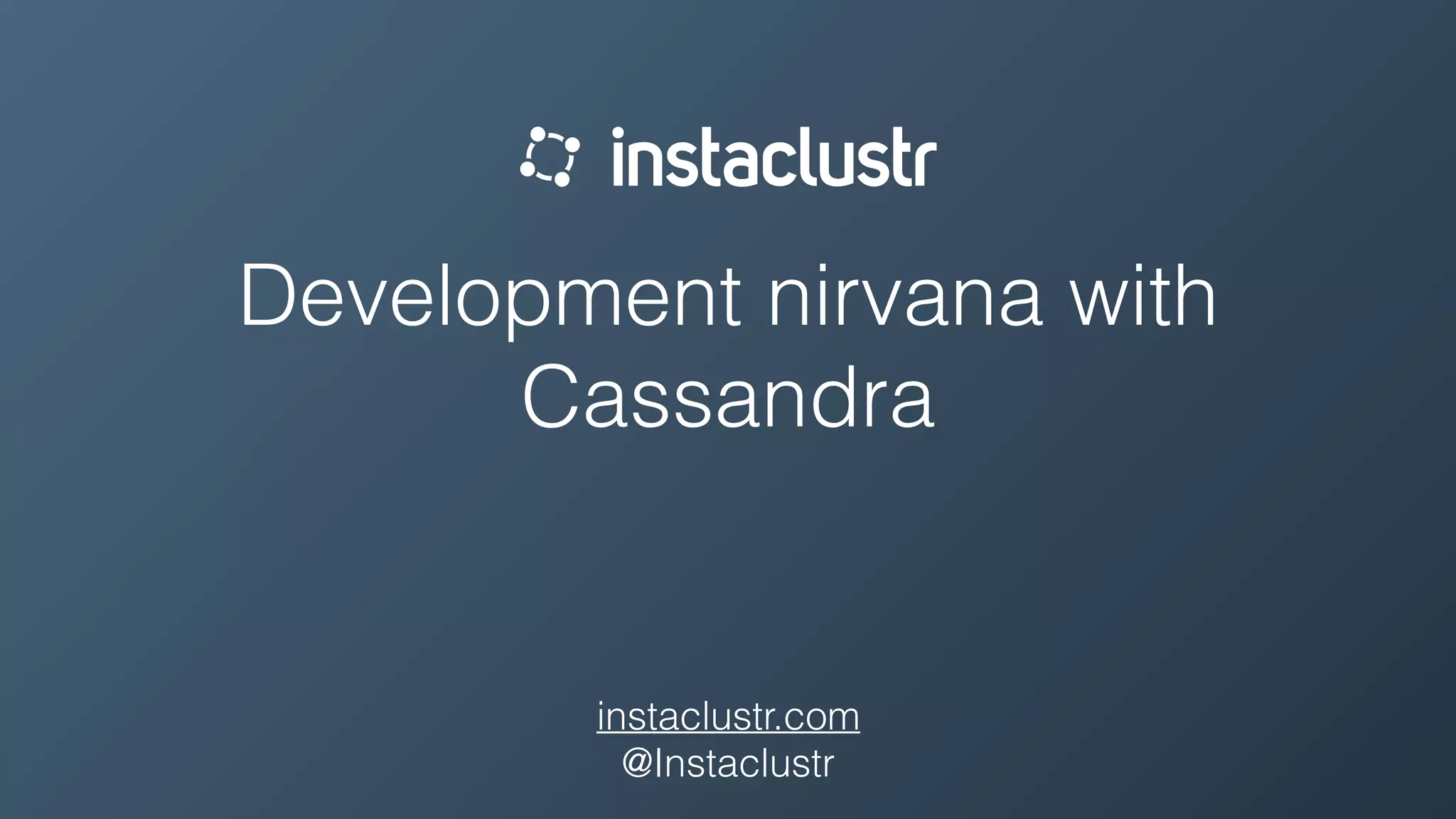 Development Nirvana with Cassandra | PPT