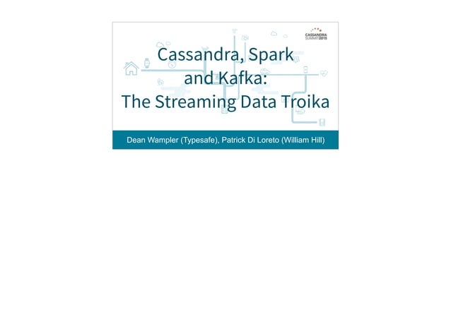 Typesafe & William Hill: Cassandra, Spark, and Kafka - The New Streaming Data Troika | PDF ...