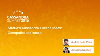 Stratio's Cassandra Lucene index: Geospatial use cases | PPT