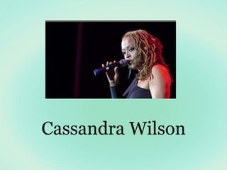 Cassandra Wilson 2 | PPT