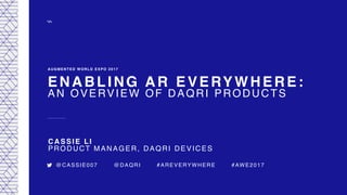 Cassie Li (DAQRI): Enabling AR Everywhere: An Overview of DAQRI ...