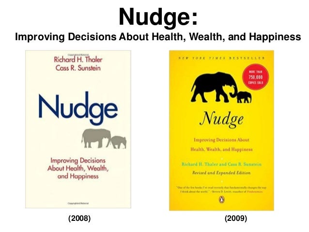 Nudge: Improving Decisions About Health, Wealth, And Happiness ... Nudge: Improving Decisions About Health, Wealth, And Happiness ...