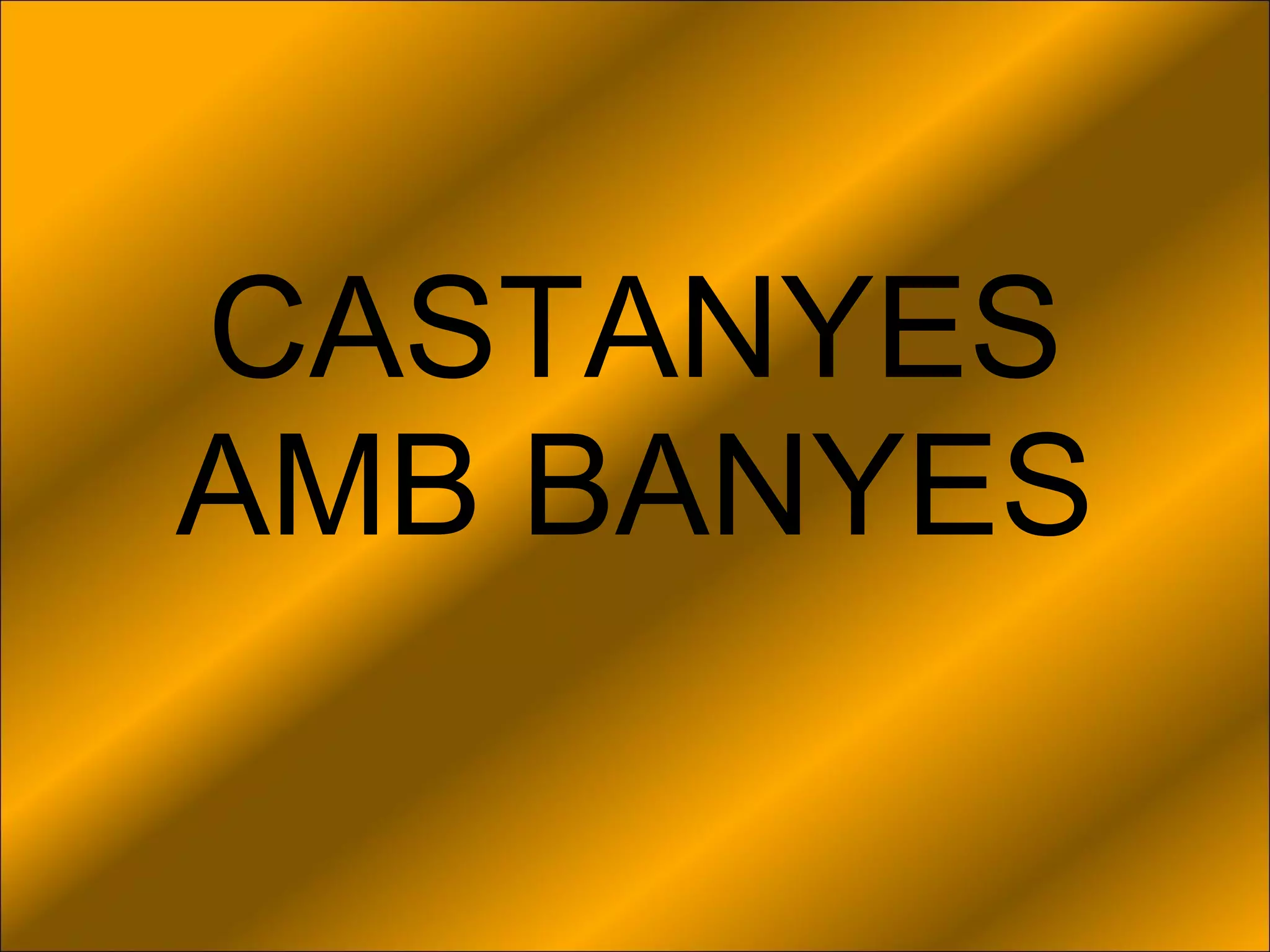 Castanyes Amb Banyes | PPT