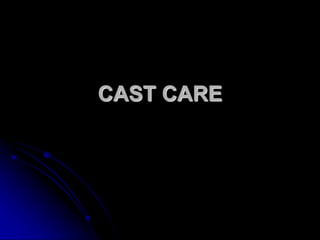 Cast care | PPT | First Aid | Injuries